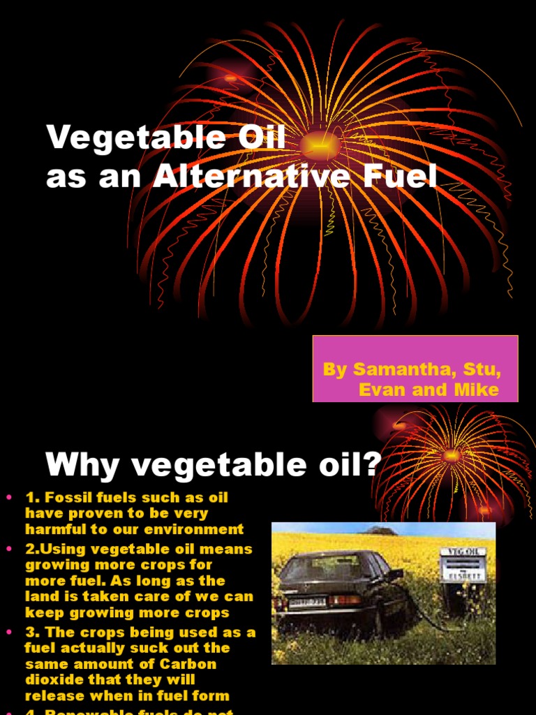 Vegetable Oil As An Alternative Fuel: by Samantha, Stu, Evan and Mike ...