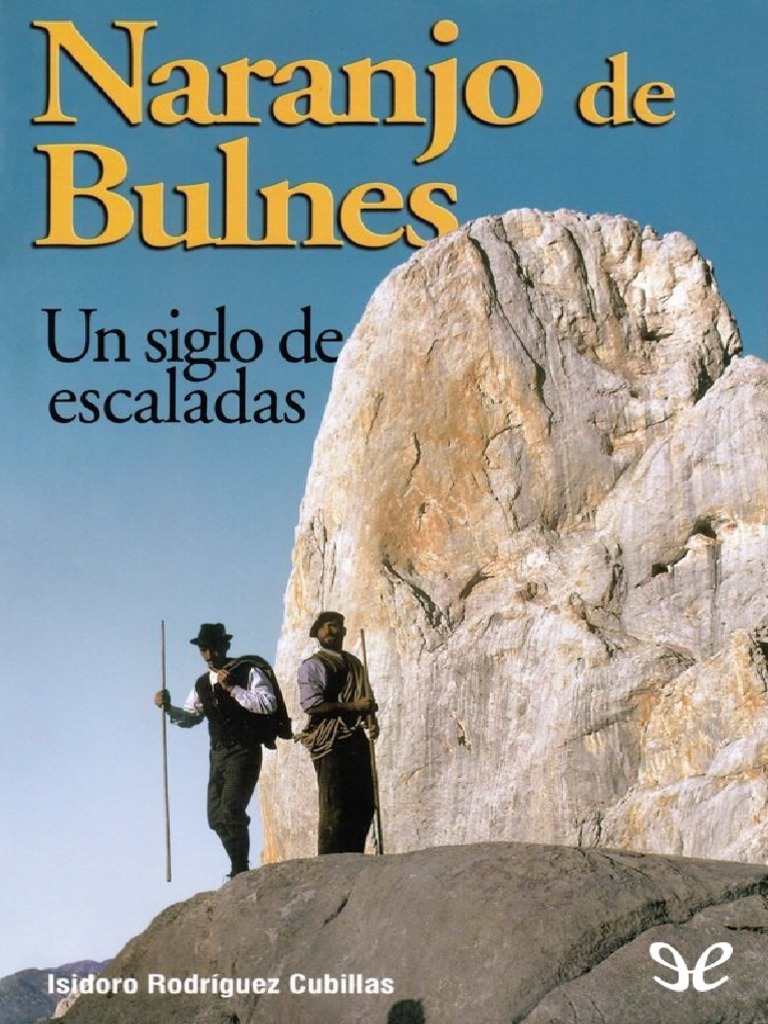 Naranjo de Bulnes. Un Siglo de Escaladas - Isidoro Rodriguez Cubillas | PDF