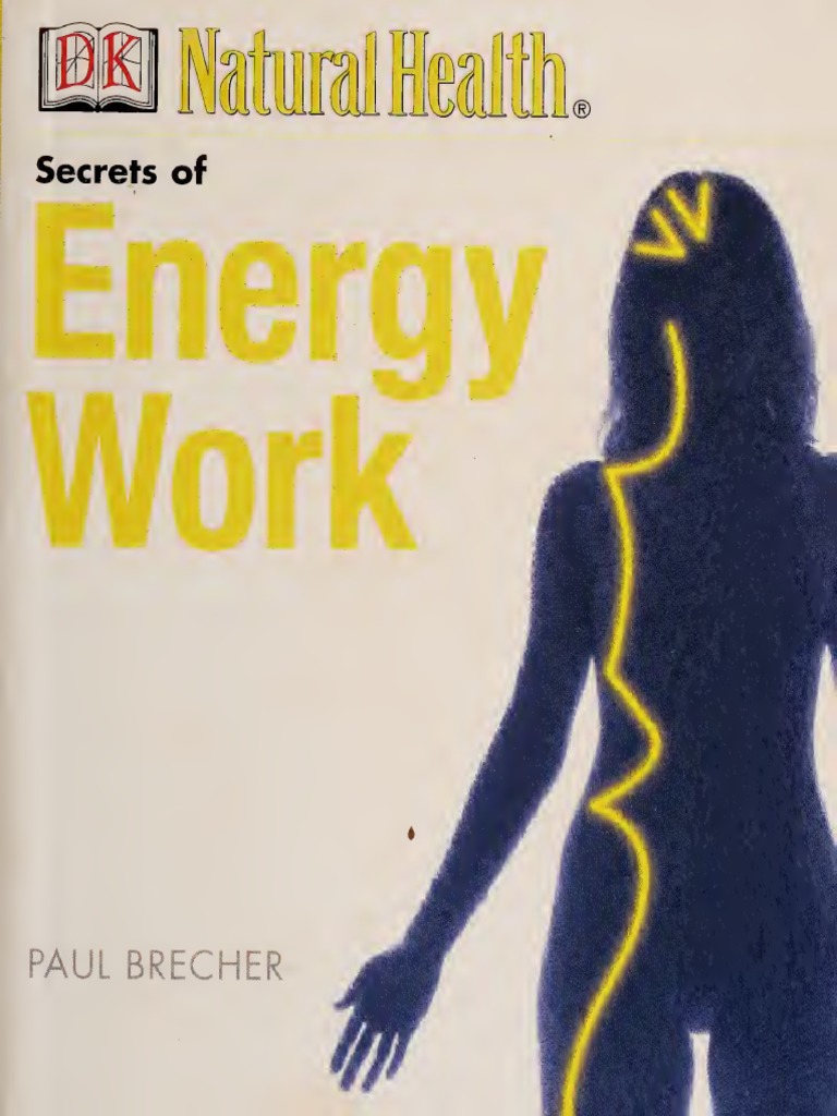 DK Adult - The Secrets of Energy Work. (Paul Brecher) | PDF | Qi | Yin ...