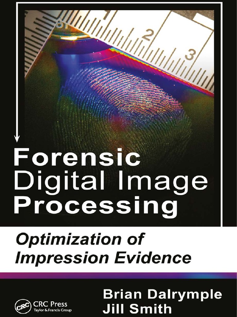 Forensic Digital Image Processing Optimization of Impression Evidence by Brian E. Dalrymple and ...
