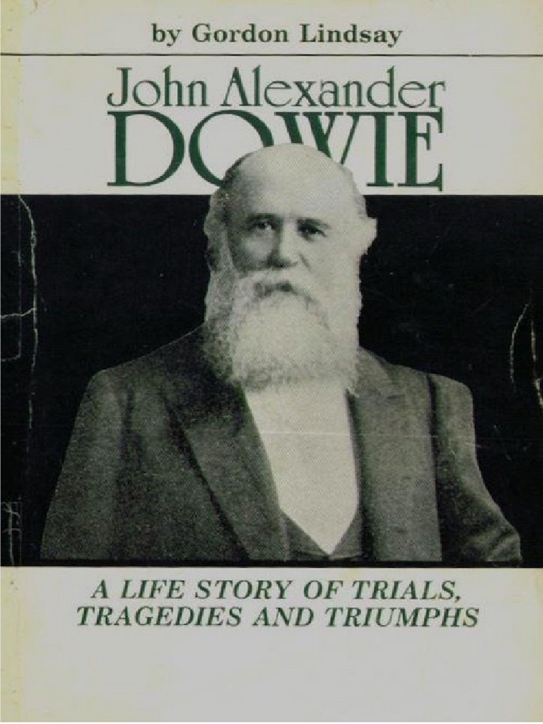 John Alexander Dowie: Trials and Triumphs | PDF | Jesus | Faith Healing
