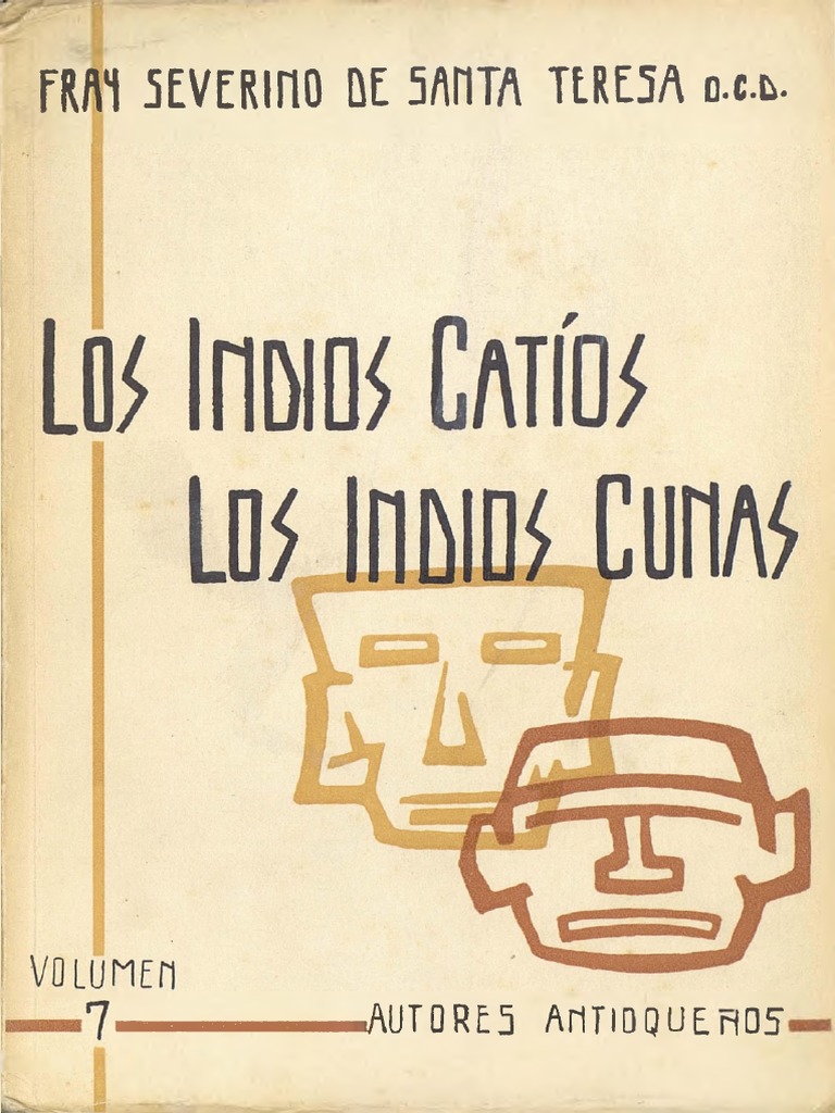 De Santa Teresa, Fray Severino. Los Indios Catíos. Los Indios Cunas ...