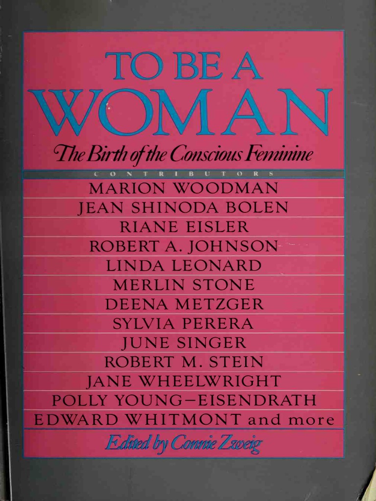 To Be A Woman Birth of A Conscious Feminine (Connie Zweig) | PDF ...