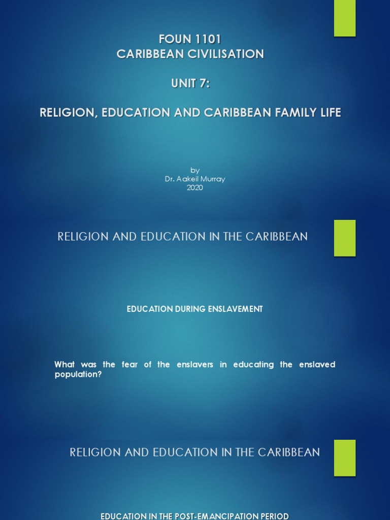 FOUN 1101 Caribbean Civilisation Unit 7: Religion, Education and ...