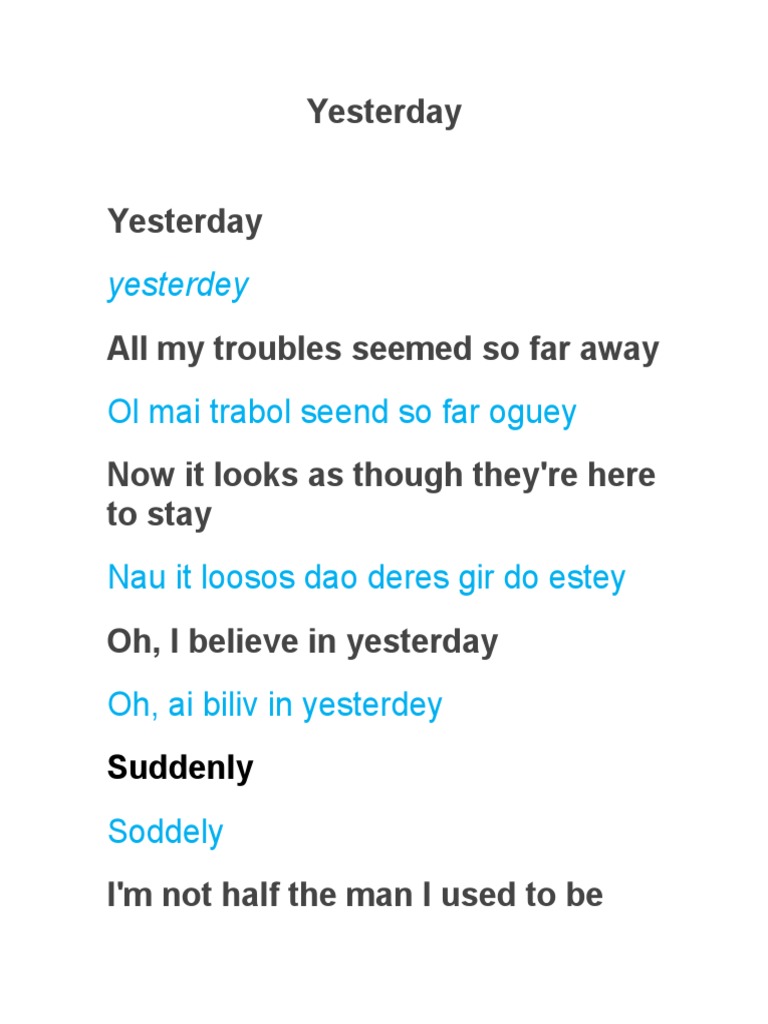 Yesterday Yesterday All My Troubles Seemed So Far Away Now It Looks As ...