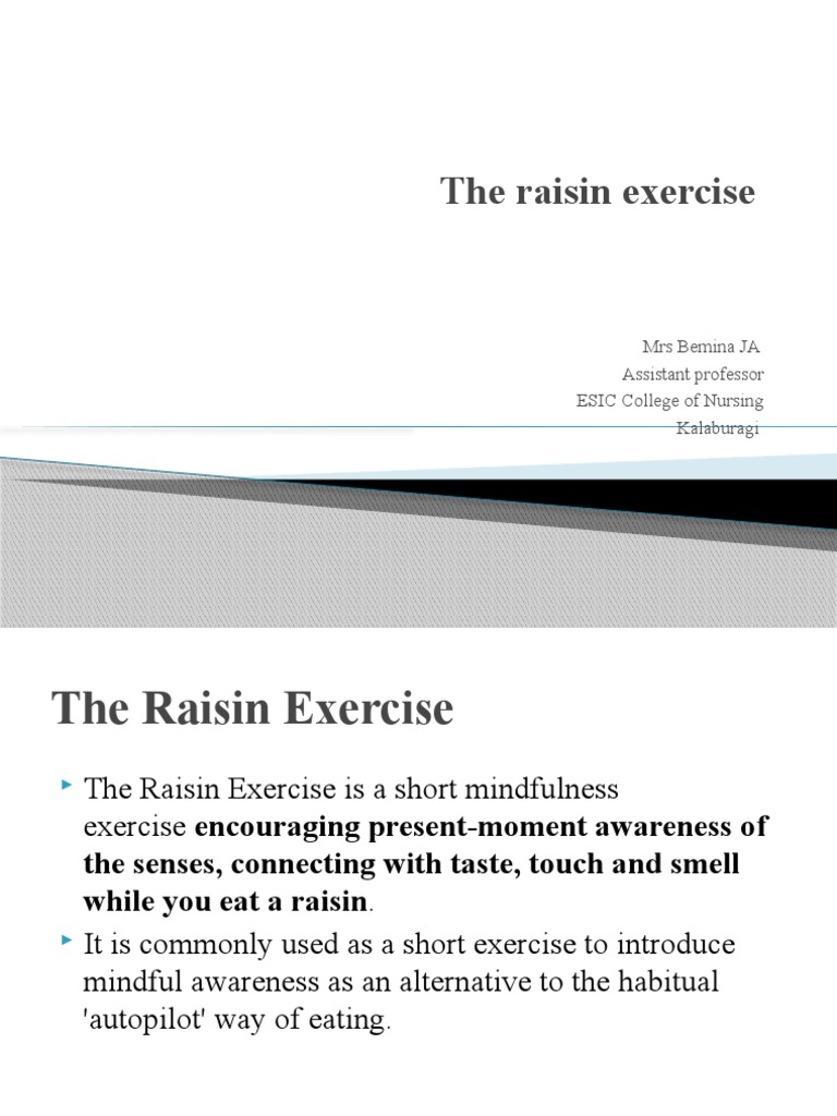 The Raisin Exercise: Mrs Bemina JA Assistant Professor ESIC College of ...