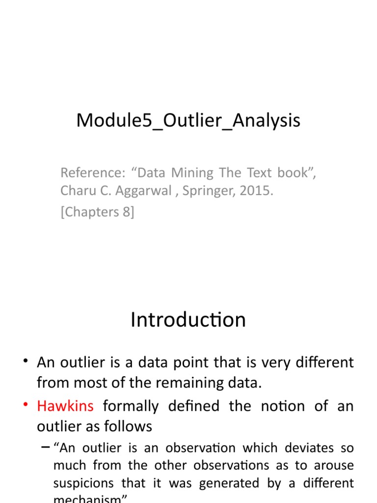 Module5 - Outlier - Analysis: Reference: "Data Mining The Text Book", Charu C. Aggarwal ...