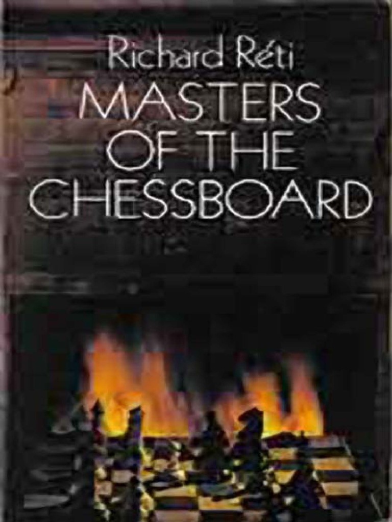 Reti, Richard - Masters of The Chessboard# | PDF | Chess Openings | Chess