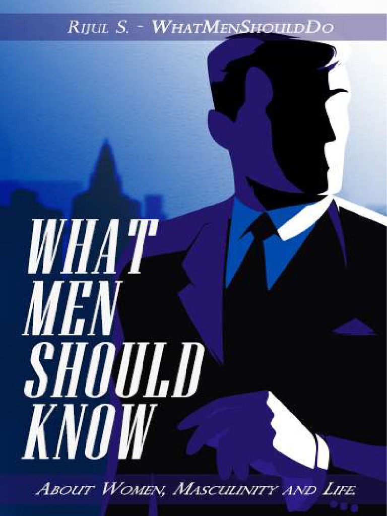 What Men Should Know by Rijul S. | PDF | Dark Triad | Masculinity
