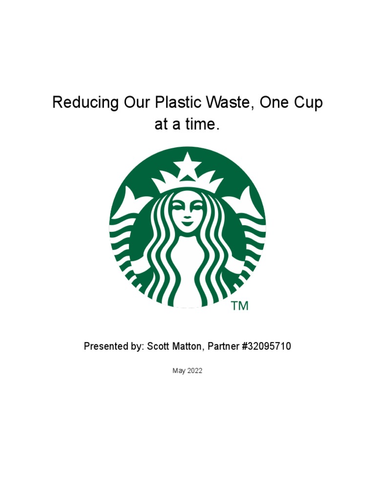 Reducing Starbucks Plastic Waste Initiatives | PDF | Starbucks ...