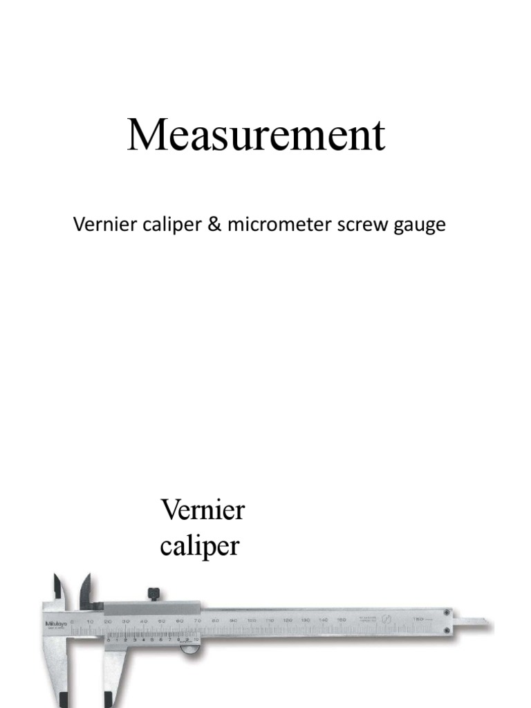 Measurement: Vernier Caliper & Micrometer Screw Gauge | PDF | Metrology