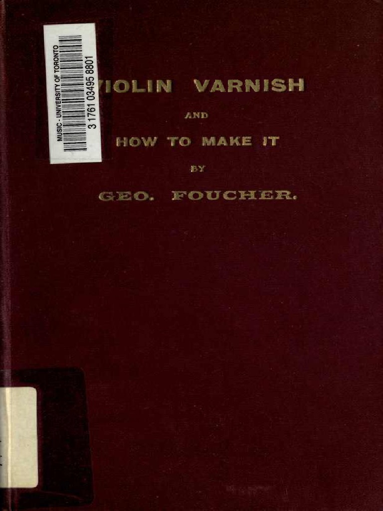 George Foucher - Violin Varnish and How To Make It (1911) | PDF ...