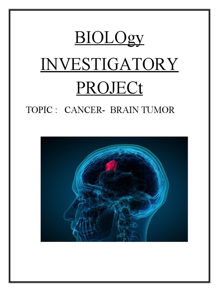 Biology Investigatory Project | PDF | Brain Tumor | Cancer