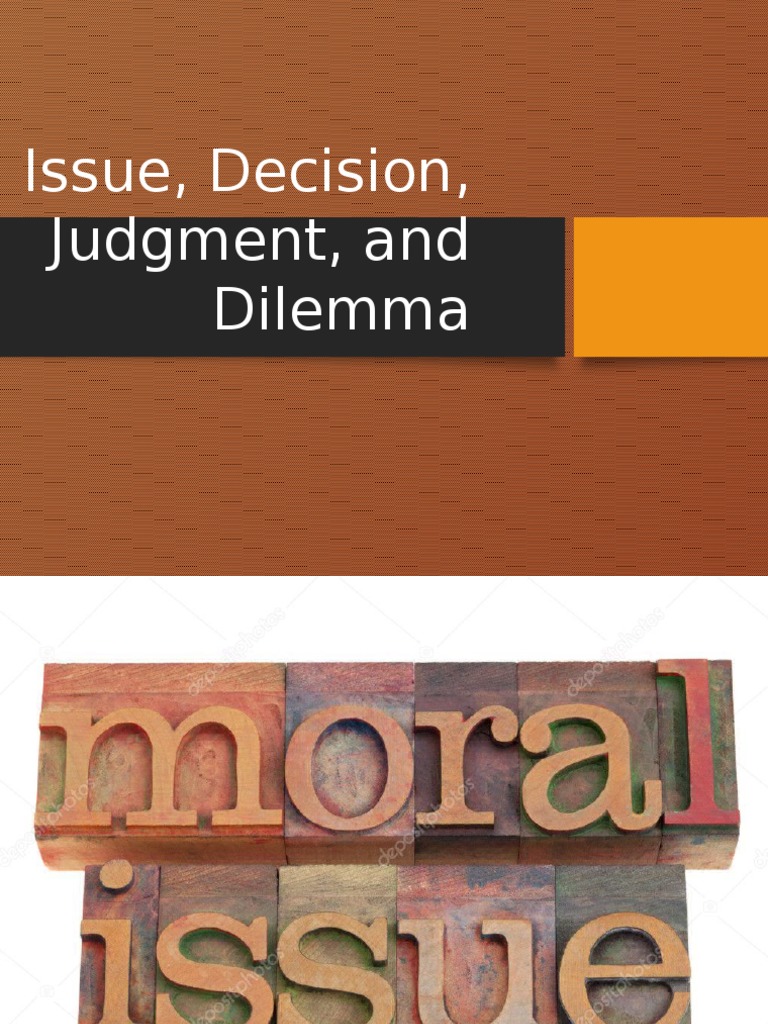 Issue Decision Judgment and Dilemma | PDF