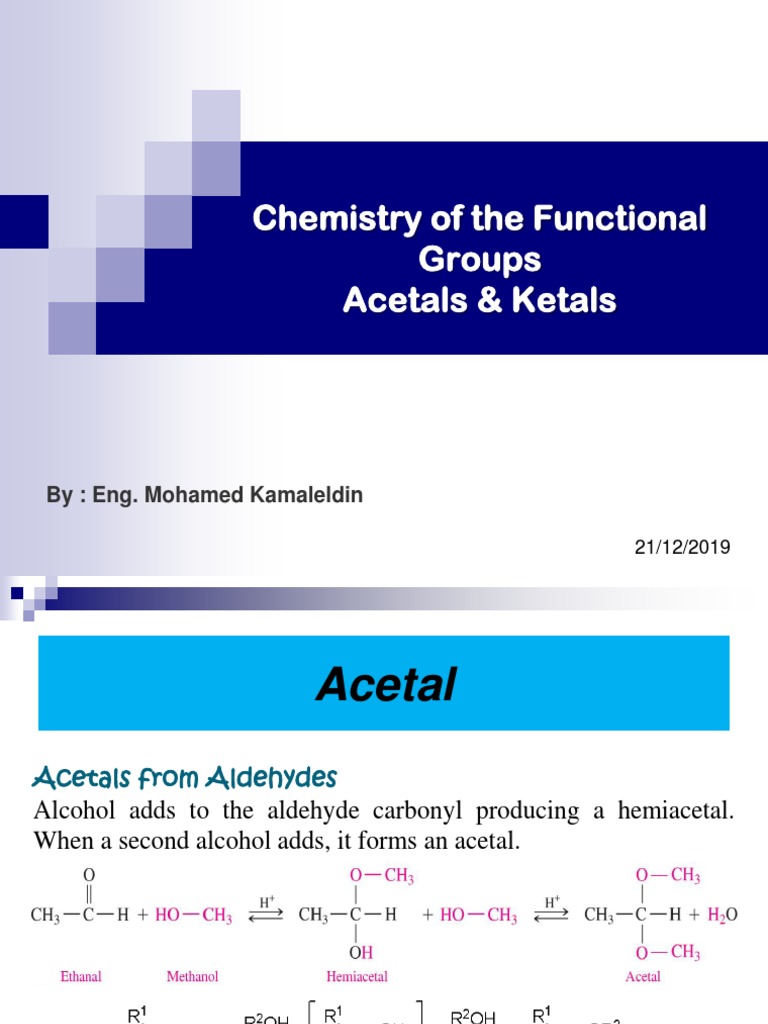 Chemistry of The Functional Groups Acetals & Ketals: By: Eng. Mohamed ...