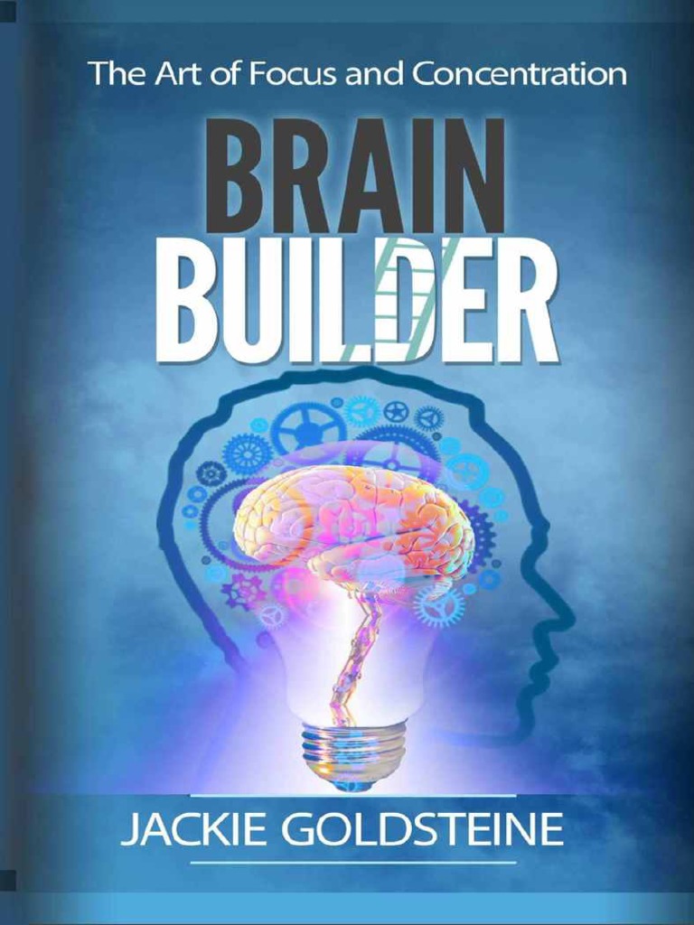 Brain Builder The Art of Focus & Concentration Unlocking Your Brain | PDF | Professional Skills ...