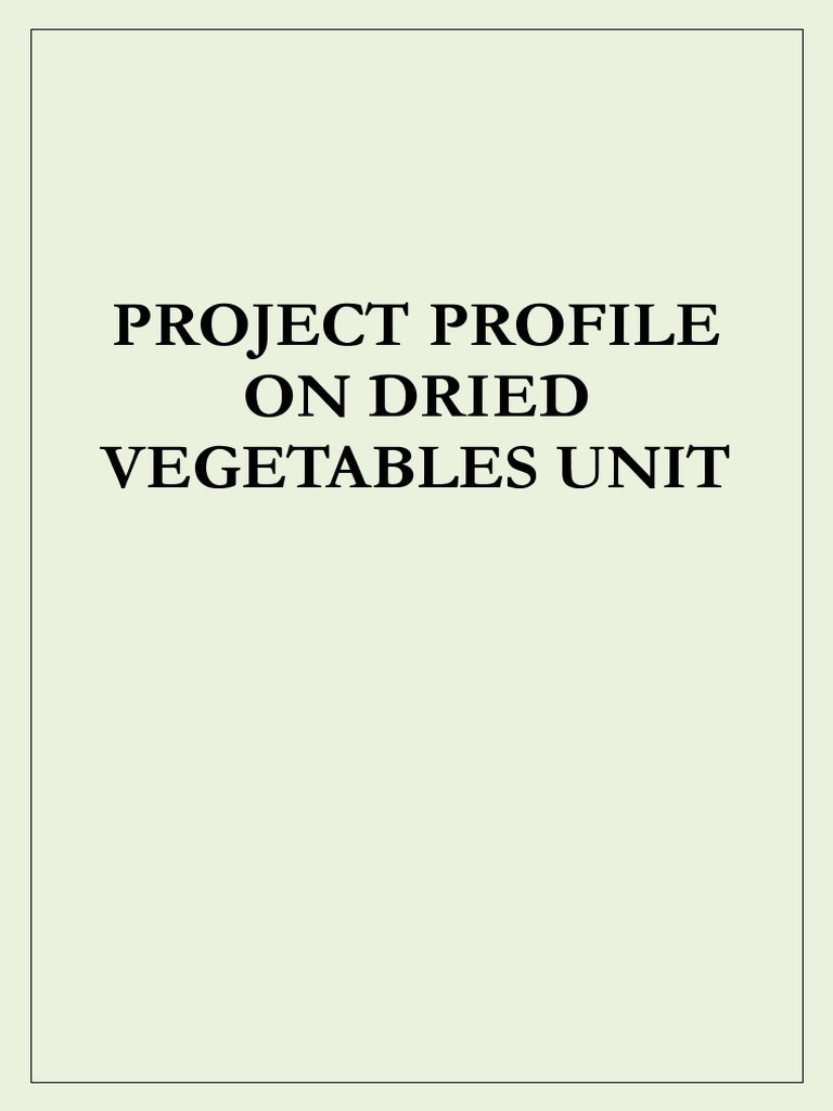 Dried Vegetables Processing Project Profile | PDF | Vegetables | Foods