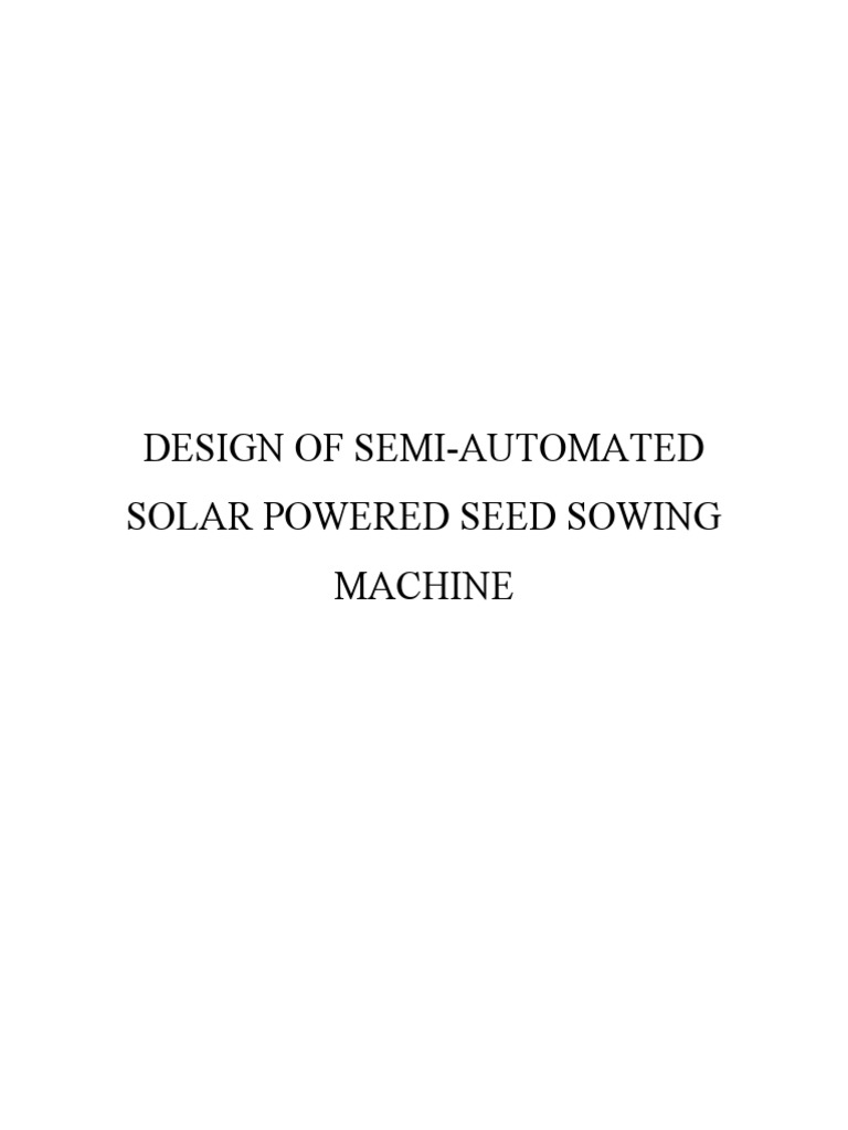 Design of Semi-Automated Solar Powered Seed Sowing Machine | PDF ...
