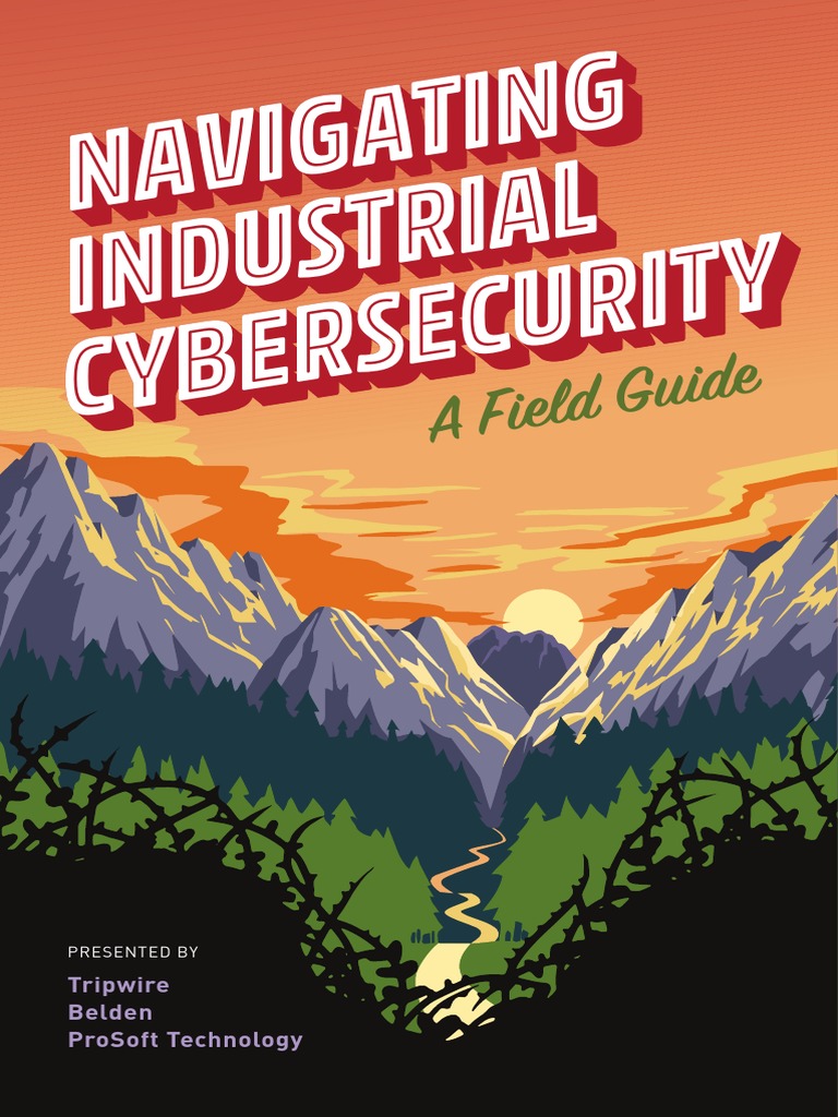 Tripwire Navigating Industrial Cybersecurity A Field Guide | PDF | Computer Security | Security