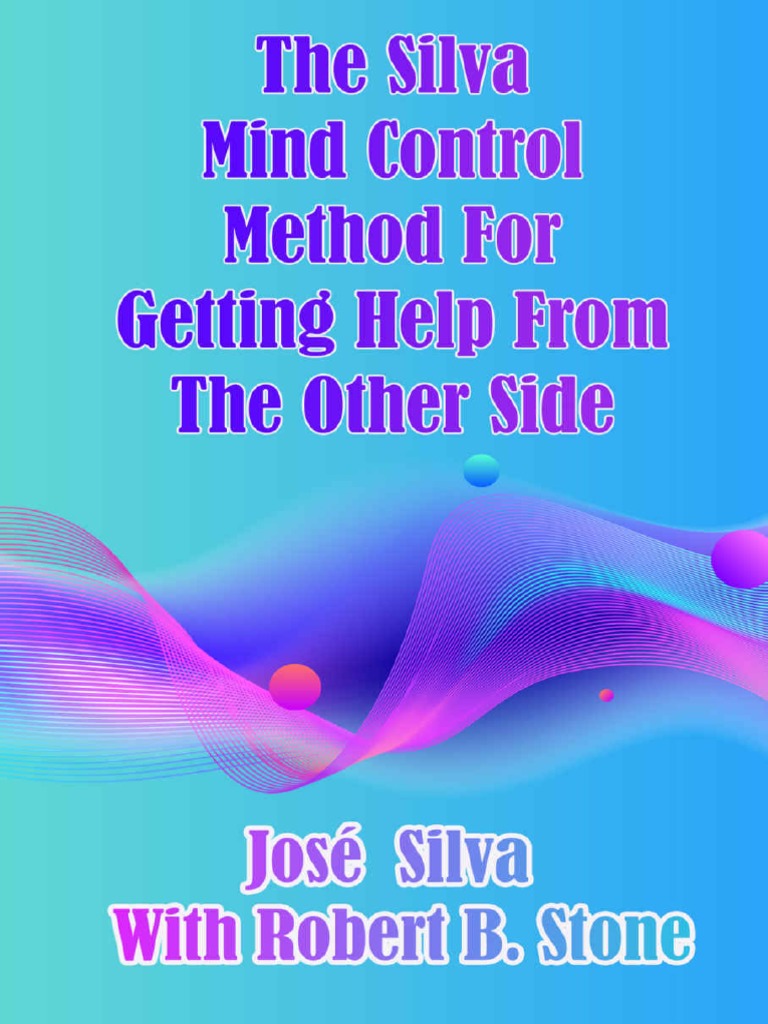 The Silva Method Getting Help - Jose Silva | PDF | Physics | Mind