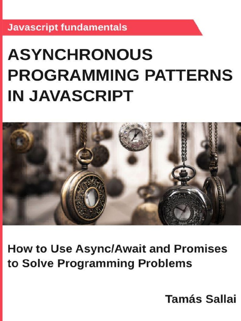 Tamás Sallai Asynchronous Programming Patterns In Javascript How To Use Async Await And