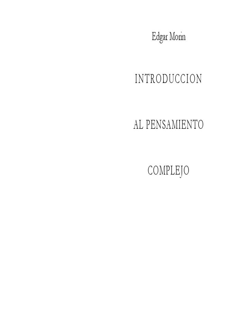 Morin Edgar Introduccion-Al-Pensamiento-Complejo Recorte | PDF | Complejidad | Realidad