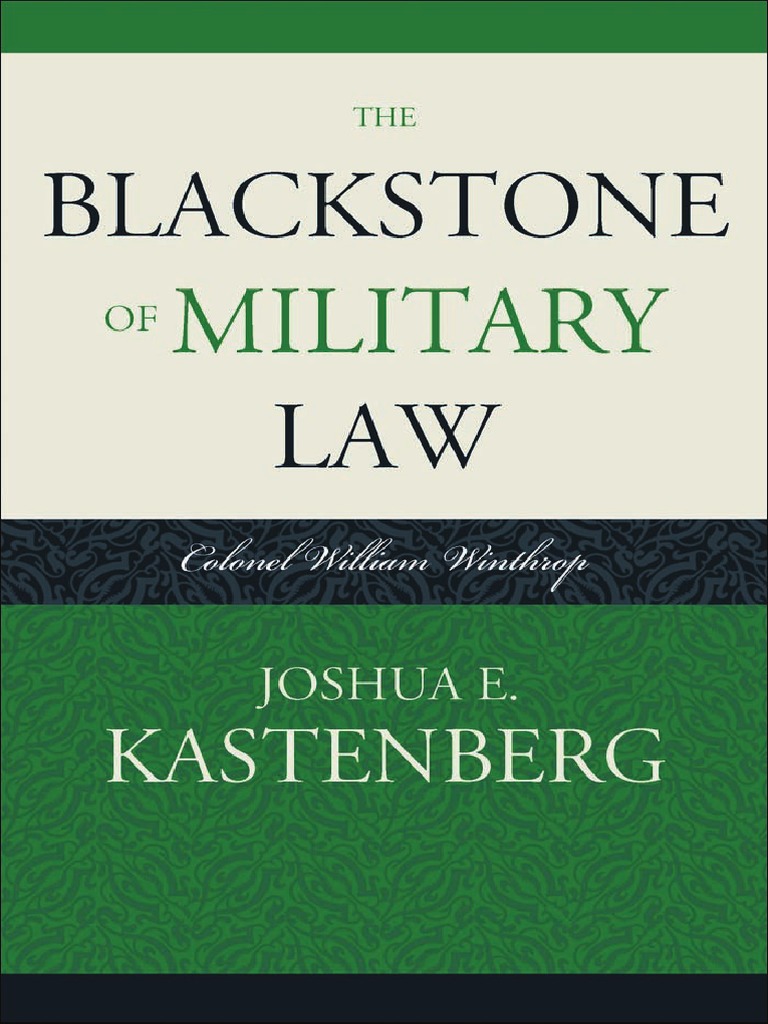 The Blackstone of Military Law, Joshua E. Kastenberg | PDF