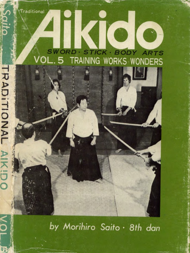 M.Saito-Traditional Aikido Vol.5-Training Works Wonders | PDF
