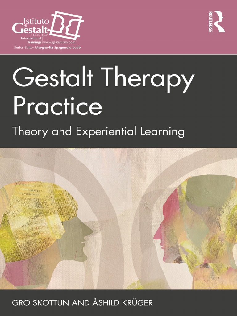 (Gestalt Therapy Book Series) ) Gro Skottun, Åshild Krüger - Gestalt Therapy Practice - Theory ...