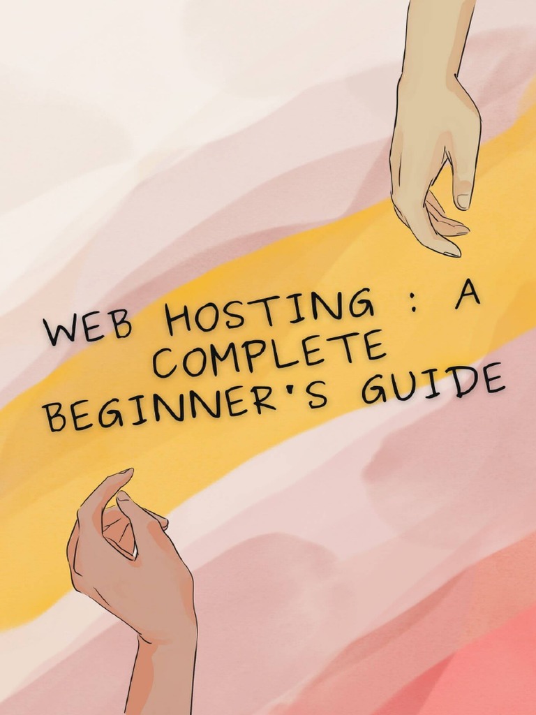 Web Hosting: A Complete Beginner Guide | PDF | Internet & Web | World Wide Web