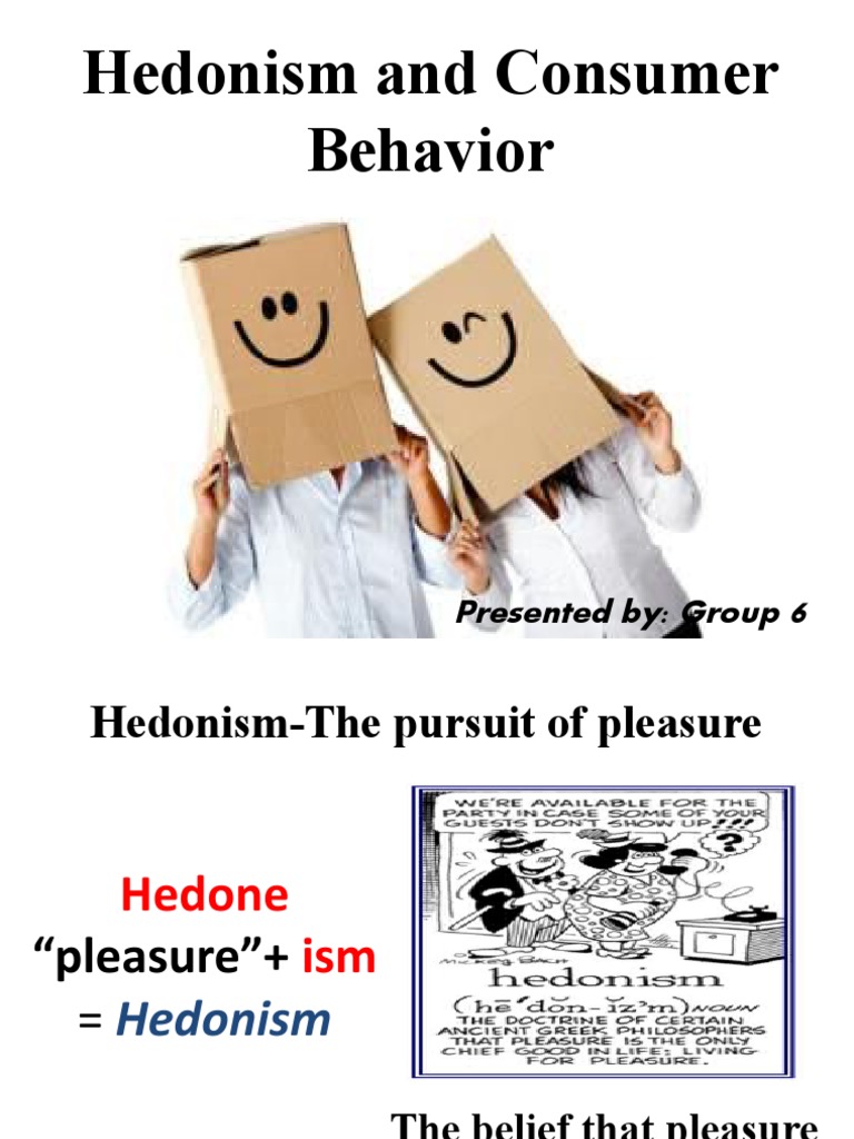 Hedonism and Consumer Behavior: Presented By: Group | PDF | Pleasure ...