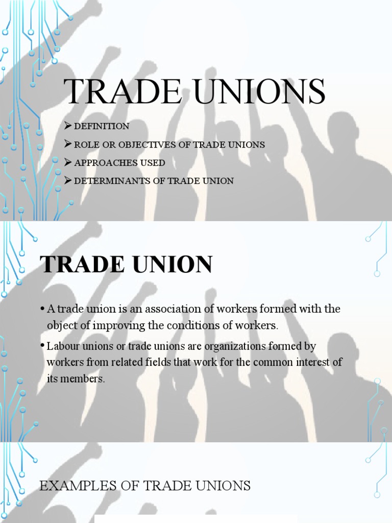 Trade Unions: Role or Objectives of Trade Unions Approaches Used Determinants of Trade Union | PDF