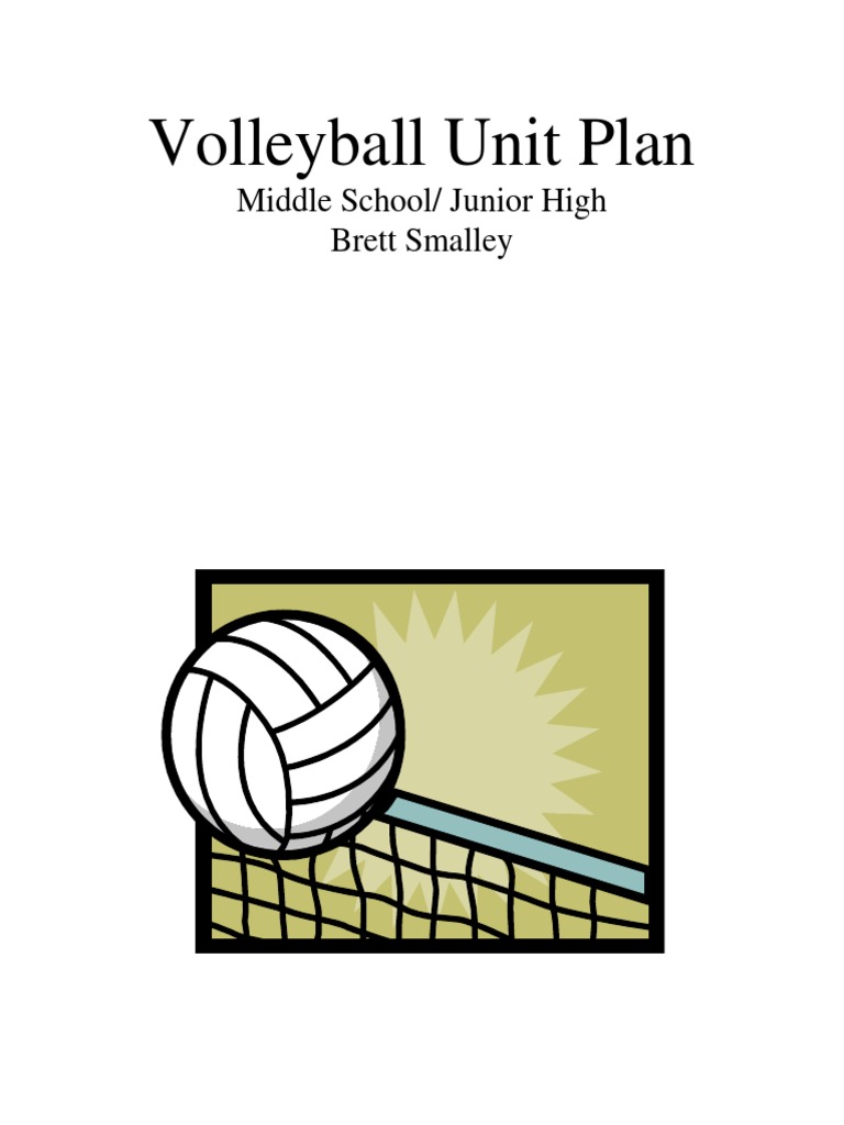 Volleyball Unit Plan: Middle School/ Junior High Brett Smalley | PDF ...