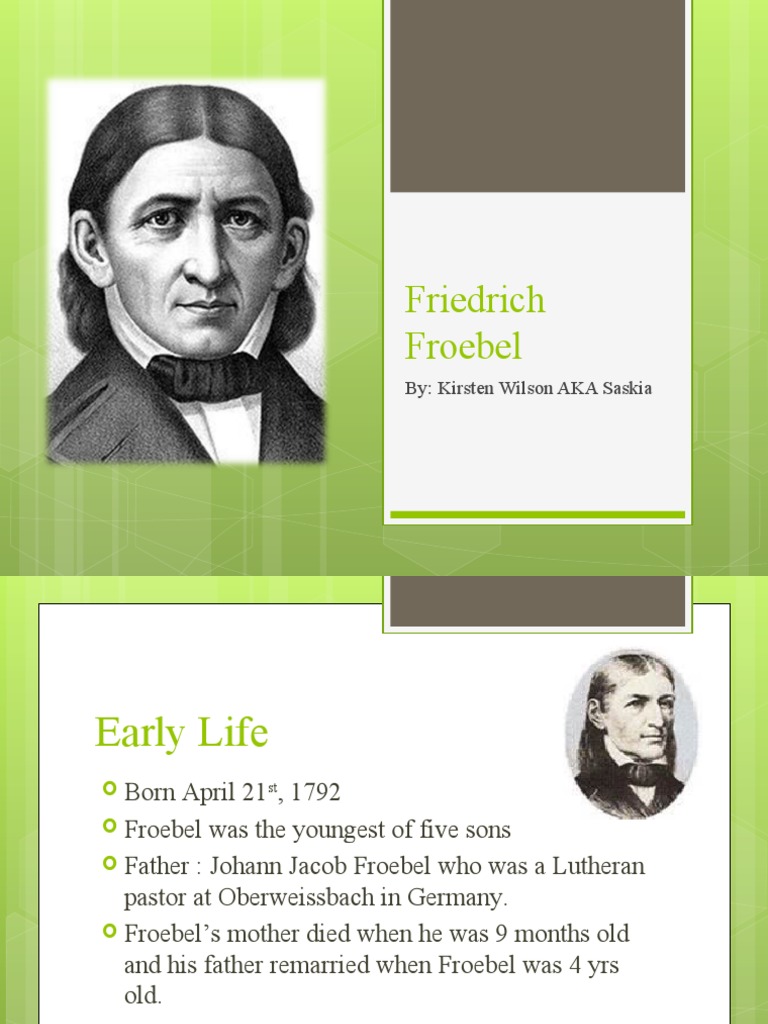 Friedrich Froebel: By: Kirsten Wilson AKA Saskia | PDF | Childhood