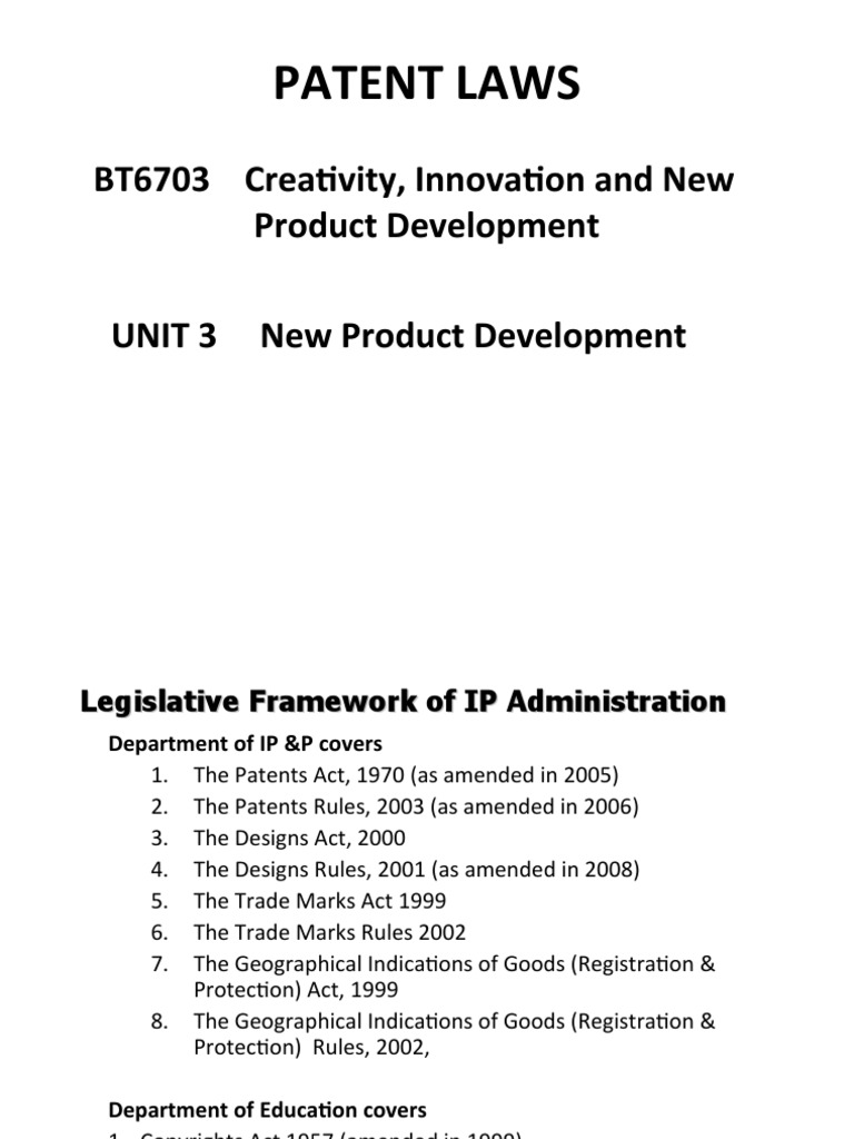 Patent Laws: BT6703 Creativity, Innovation and New Product Development UNIT 3 New Product ...