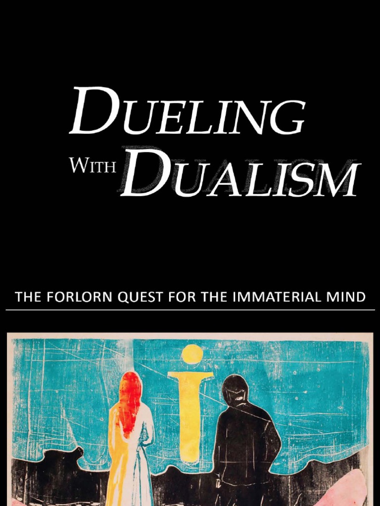 Dueling With Dualism -The forlorn quest for the immaterial mind | Soul ...
