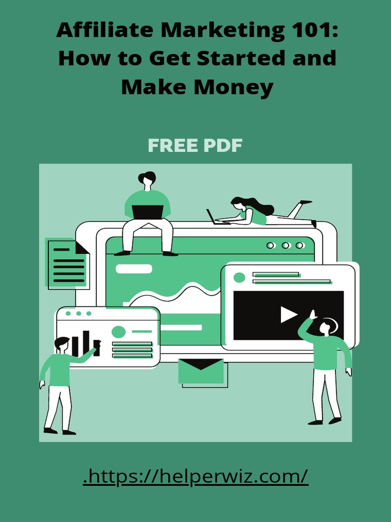 Affiliate Marketing 101 How To Get Started and Make Money | PDF ... Affiliate Marketing 101 How To Get Started and Make Money | PDF ...