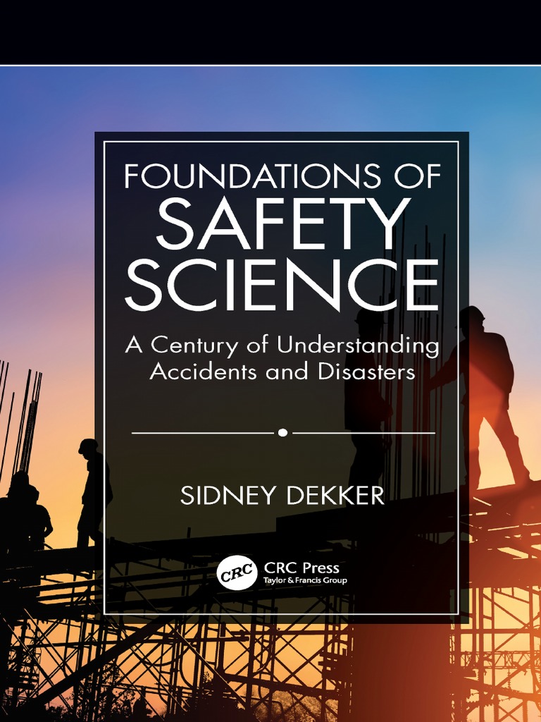 Foundations of Safety Science A Century of Understanding Accidents and ...