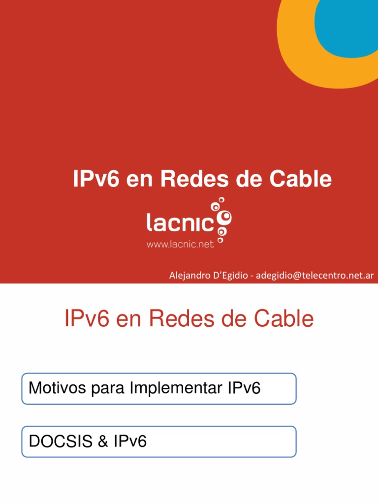 Lacnic 31 - Tutorial Ipv6 en Redes de Cable v2 | PDF | Yo Pv6 ...