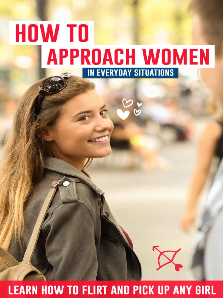 How To Approach Women in Everyday Situations Learn How To Flirt and ...