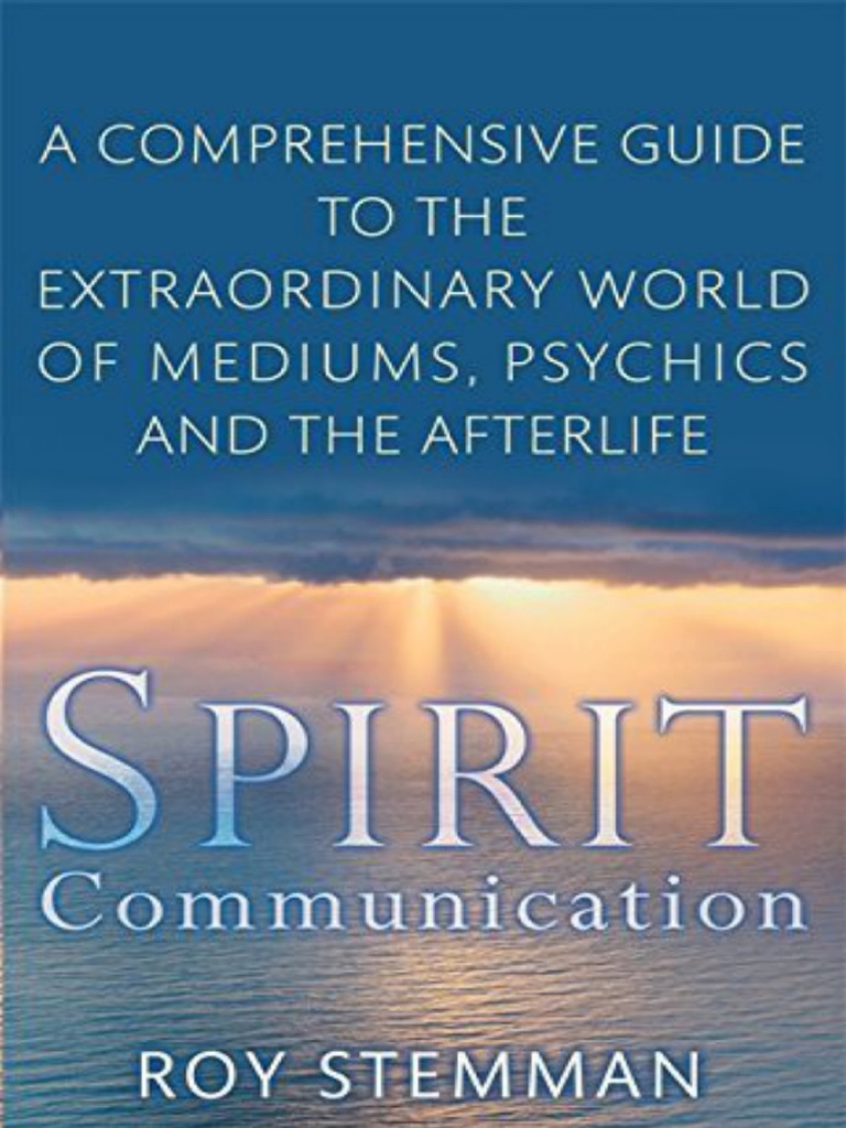 Spirit Communication - An Investigation Into The Extraordinary World of ...