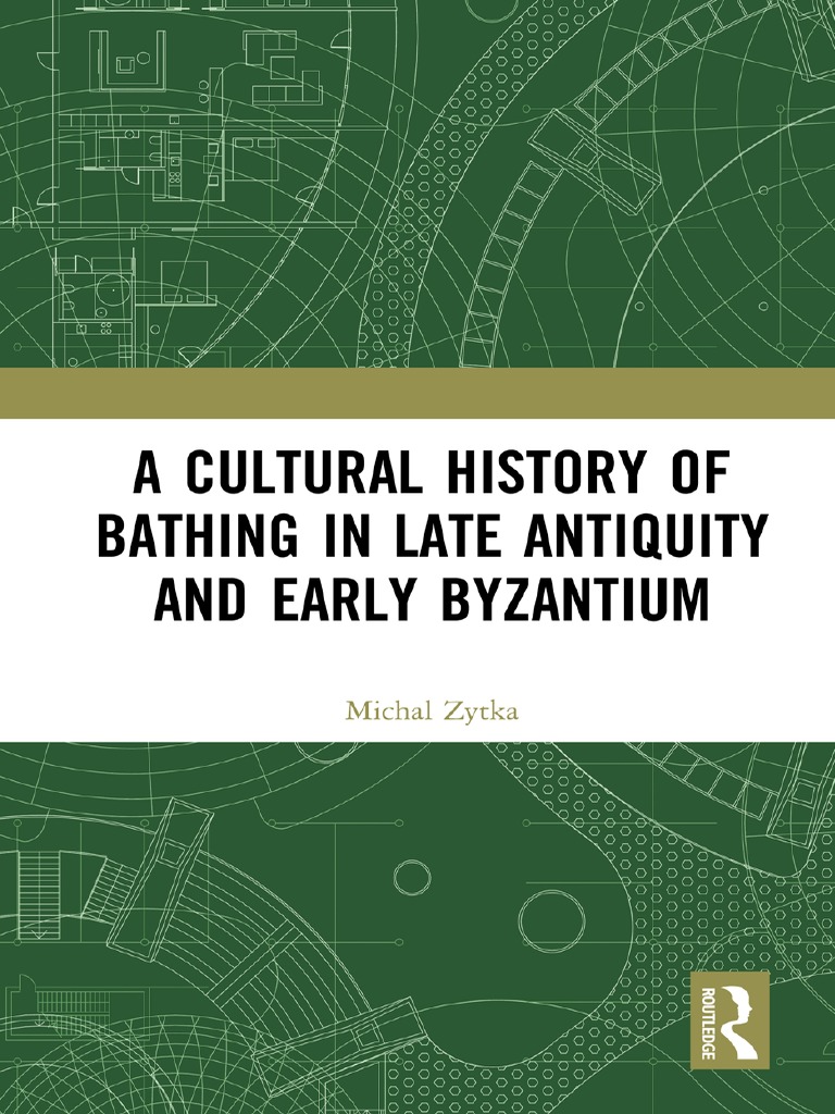 A Cultural History of Bathing in Late Antiquity and Early Byzantium ...
