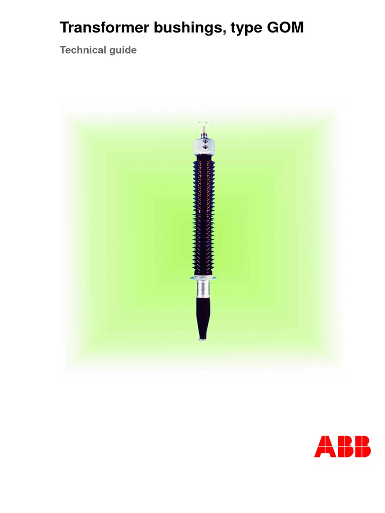 1 - HV Bushing - GOM - Technical Guide - ABB | PDF | Transformer ...