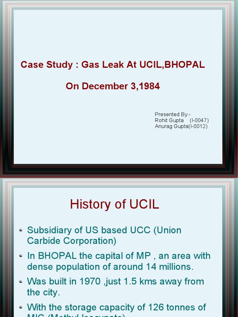 Case Study: Gas Leak at UCIL, BHOPAL On December 3,1984: Presented By ...