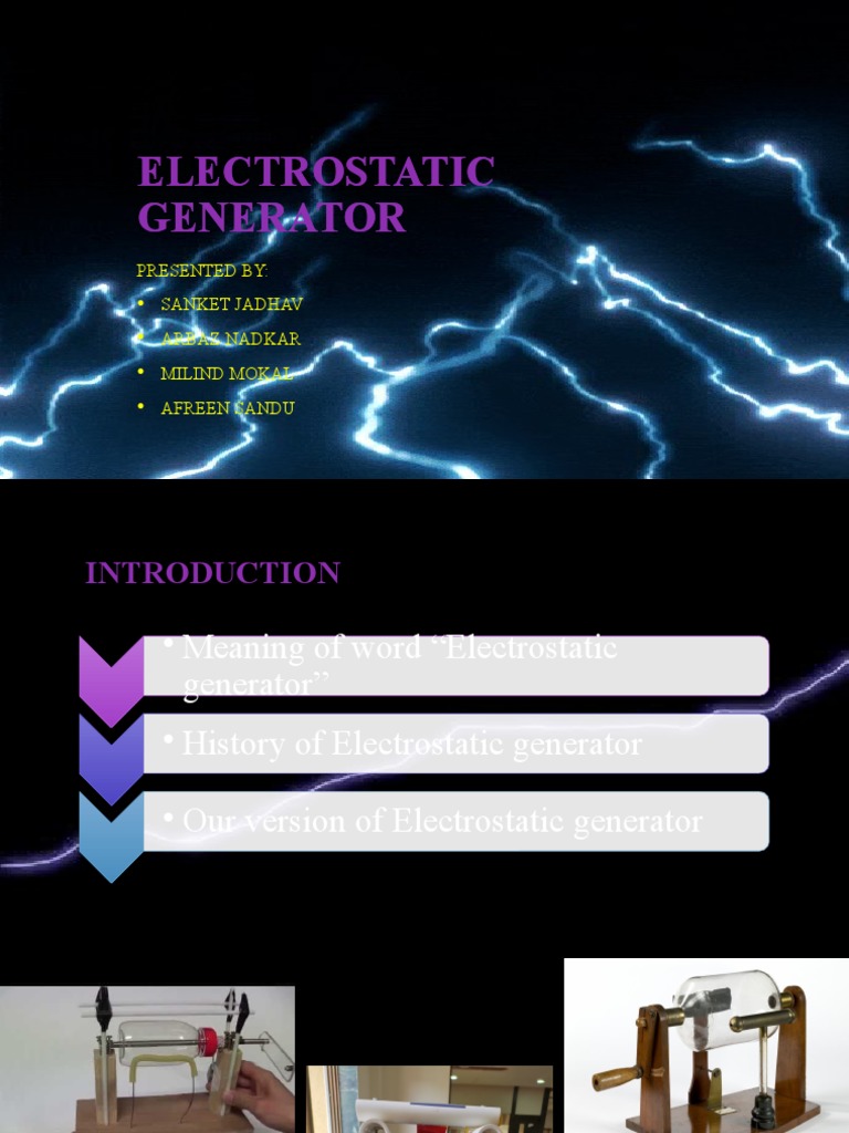 Electrostatic Generator Electrostatic Generator: Presented By: Sanket ...