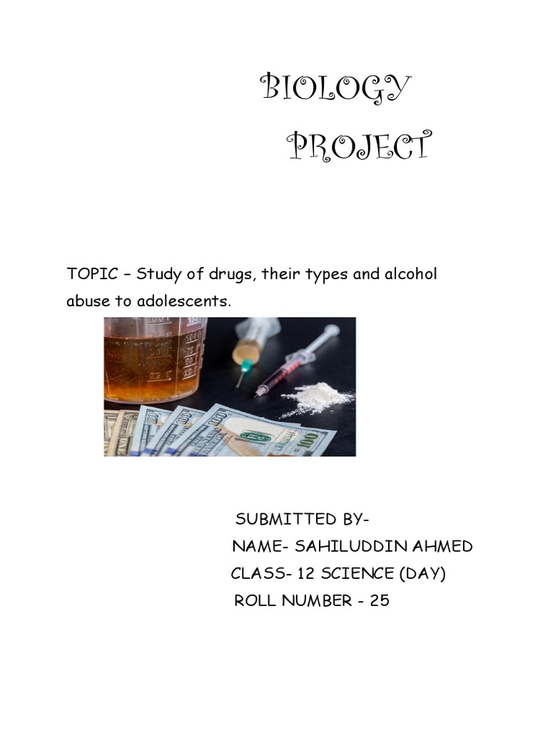 Biology Project: TOPIC - Study of Drugs, Their Types and Alcohol Abuse ...
