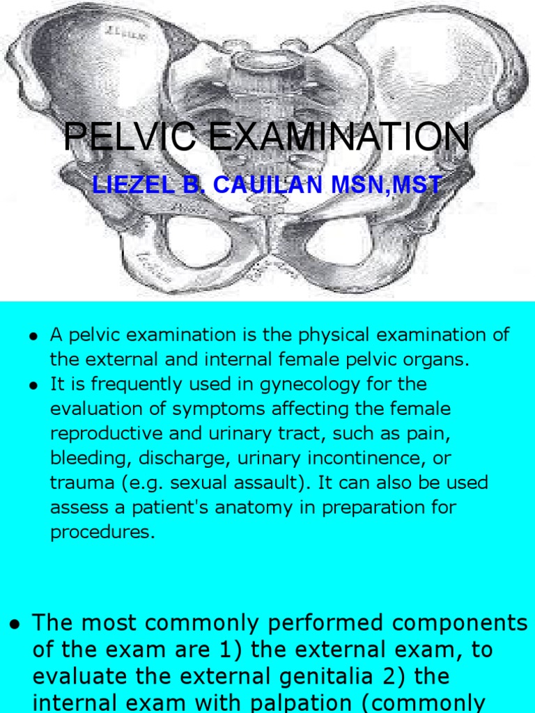 Pelvic Examination: Liezel B. Cauilan MSN, MST | PDF | Human ...