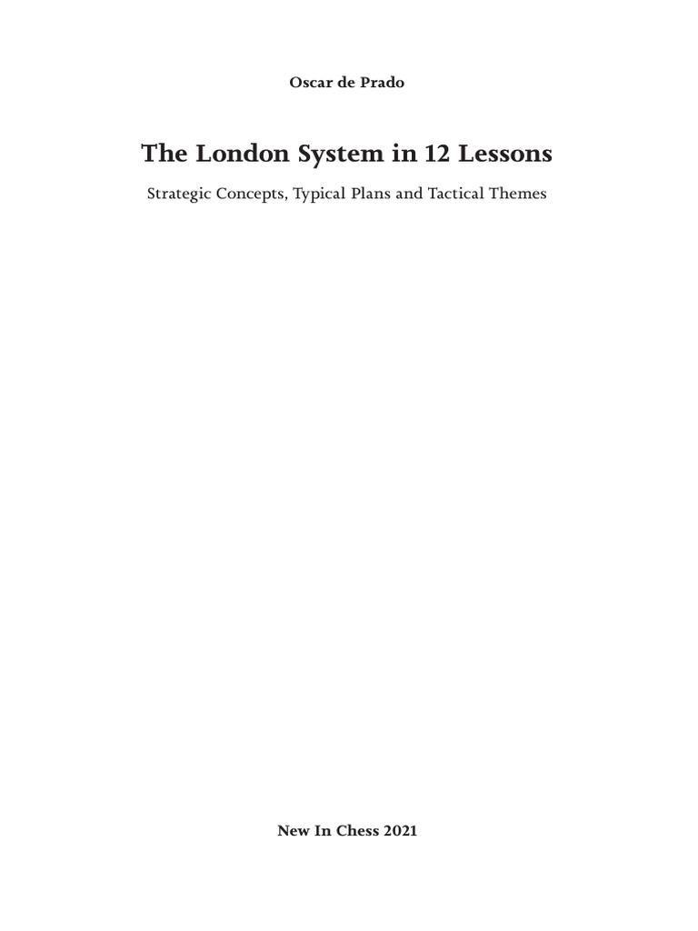 The London System in 12 Lessons: Strategic Concepts, Typical Plans and ...