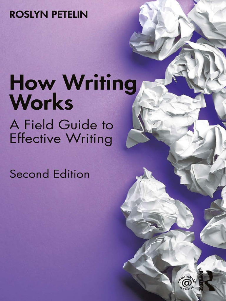 How Writing Works - A Field Guide To Effective Writing, 2nd Edition ...