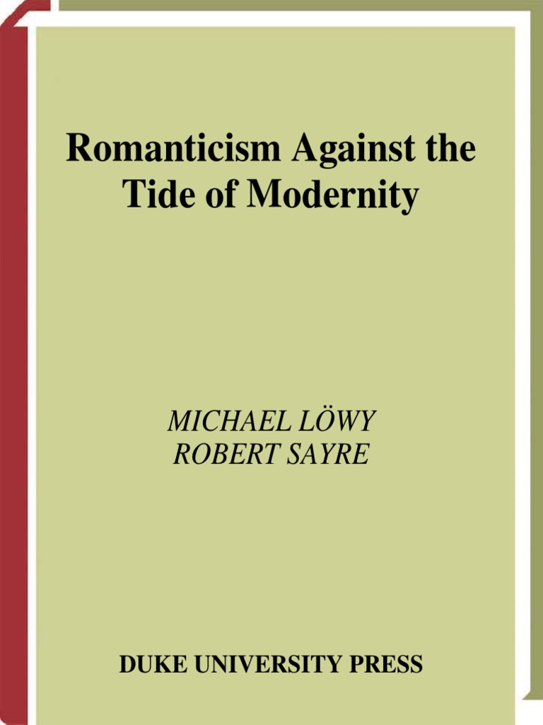 LÖWY, Michael SAYRE, Robert. Romanticism Against The Tide of Modernity ...
